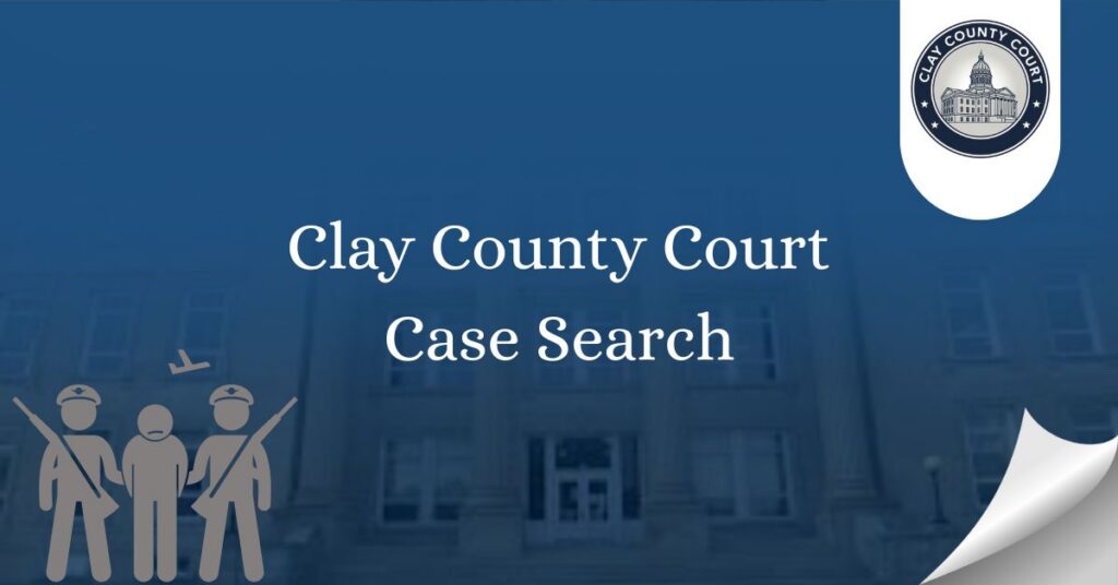 Clay County Court Case Search