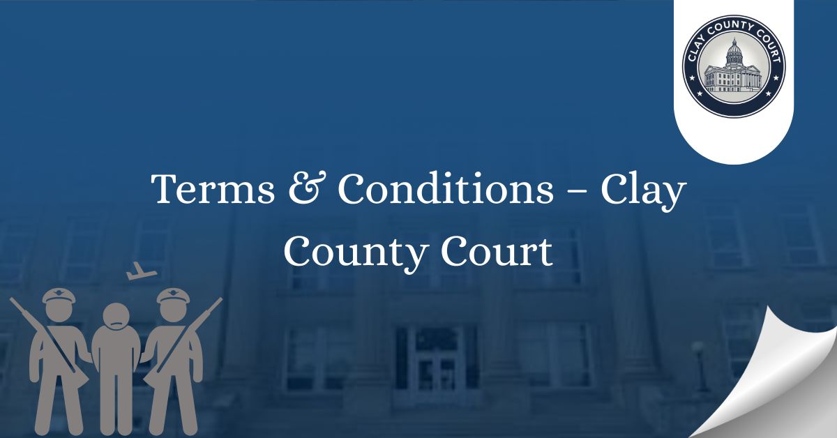 Terms & Conditions - Clay County Court